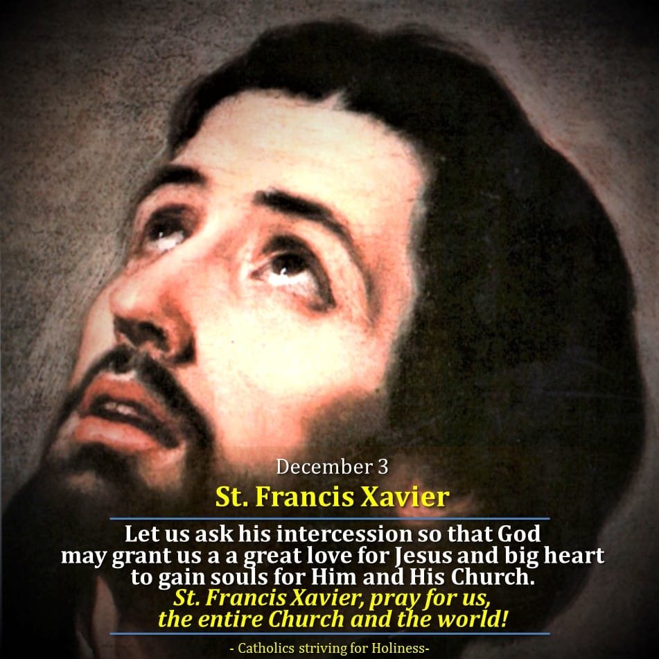 Dec. 3: ST. FRANCIS XAVIER, Priest. A Man With Great Apostolic Zeal ...