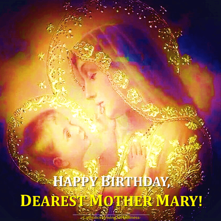 Happy Birthday Mother Mary - Catholics Striving For Holiness