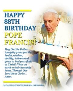 Dec. 17: HAPPY BIRTHDAY DEAR POPE FRANCIS! AV Greeting And Prayer ...