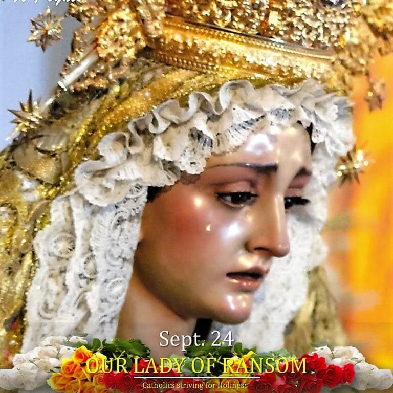 Sept. 24: OUR LADY OF RANSOM. OUR LADY OF MERCY.